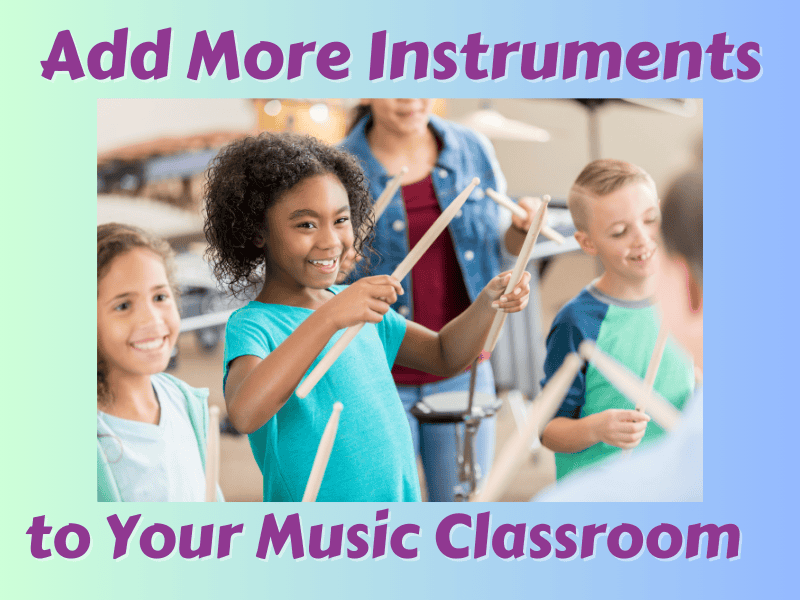 Add More Instruments To Your Music Classroom - The Happy Music Teacher
